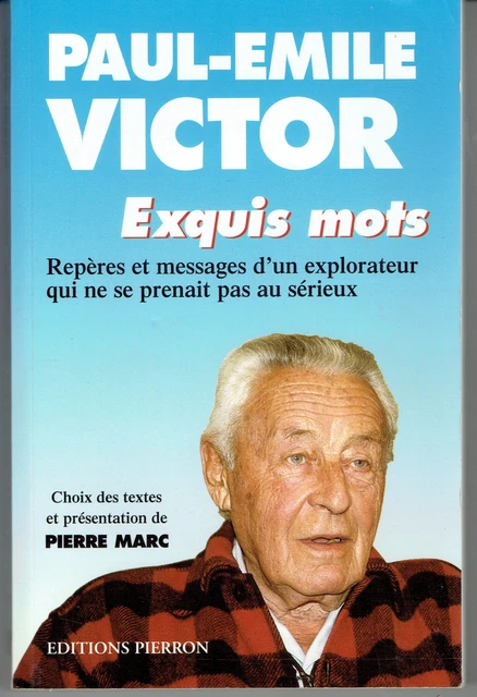 PAUL-EMILE VICTOR EXQUISITE Words An Explorer Who Didn't Take Himself ...