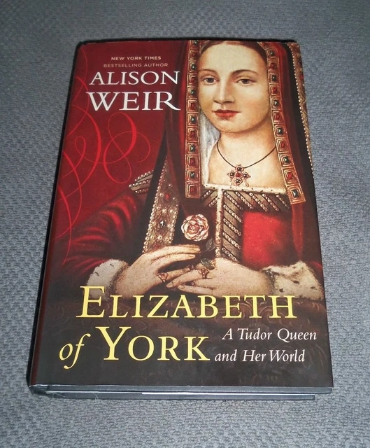 ELIZABETH OF YORK: A Tudor Queen and Her World by Alison Weir Hardback ...