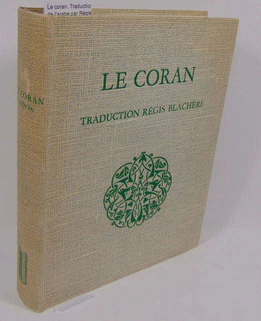 LE CORAN. TRADUCTION de l'arabe par Régis Blachere... EUR 60,00 ...