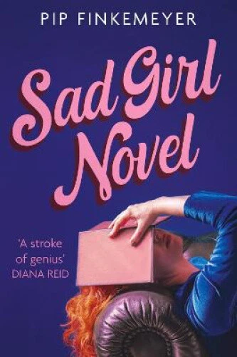 SAD GIRL NOVEL: The funny and smart debut for fans of Monica Heisey and ...