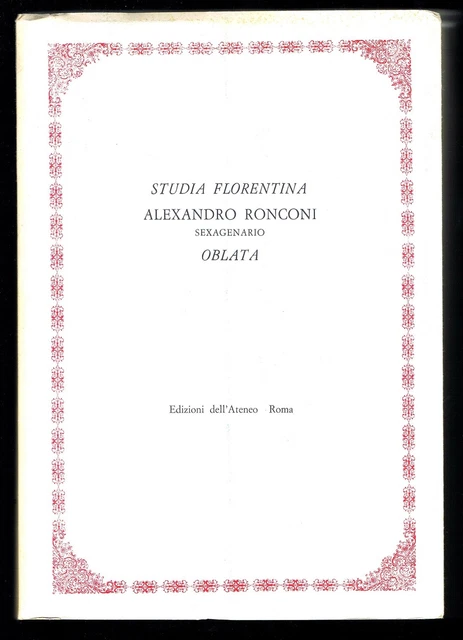 ALESSANDRO RONCONI STUDIA FLORENTINA SEXAGENARIO OBLATA EDIZ.DELL'ATENEO 1970 EUR 21,00 ...