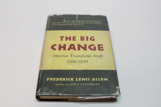 THE BIG CHANGE: America Transforms Itself, 1900-1950 Frederick Lewis Allen EUR 24,37 - PicClick FR