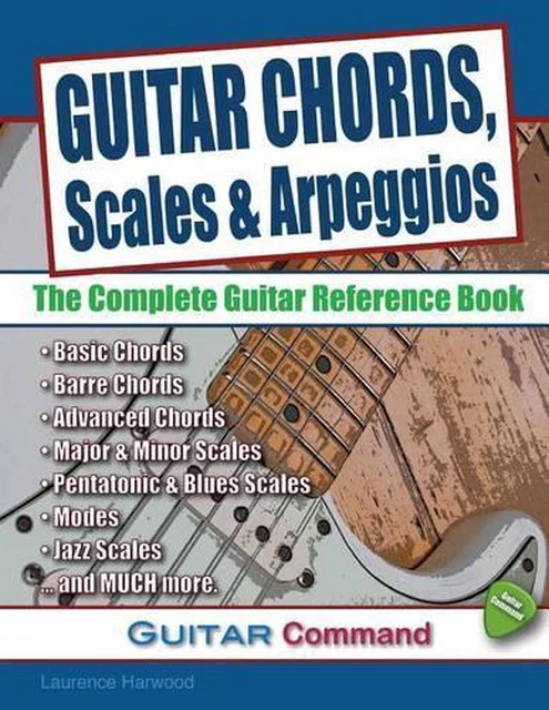GUITAR CHORDS, SCALES And Arpeggios: The Complete Guitar Reference Book ...