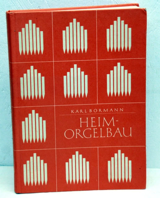 KARL BORMANN - HEIMORGELBAU - Eine Anleitung zum Selbstbau EUR 21,50 ...