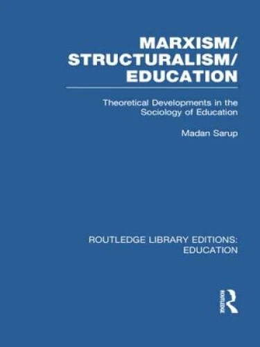 MARXISM/STRUCTURALISM/EDUCATION (RLE EDU L): Theoretical Developments ...