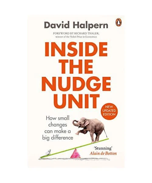 INSIDE THE NUDGE Unit: How Small Changes Can Make a Big Difference ...