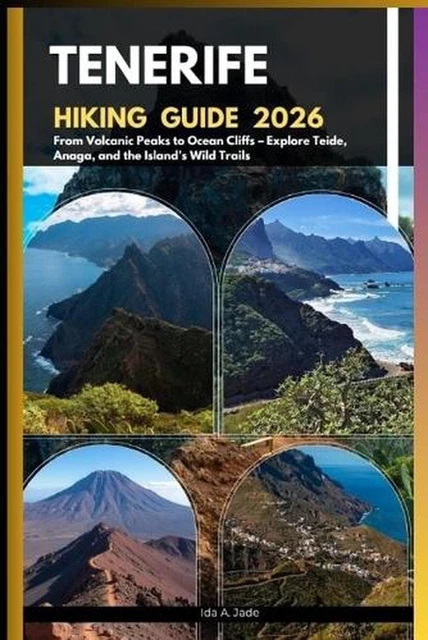 TENERIFE HIKING GUIDE 2026: From Volcanic Peaks to Ocean Cliffs ...