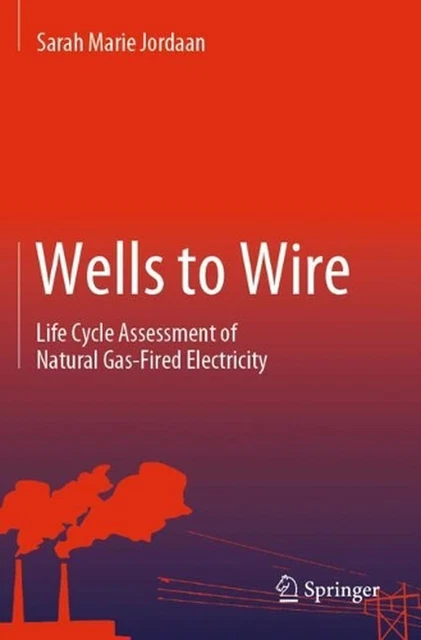 WELLS TO WIRE: Life Cycle Assessment of Natural Gas-Fired Electricity ...