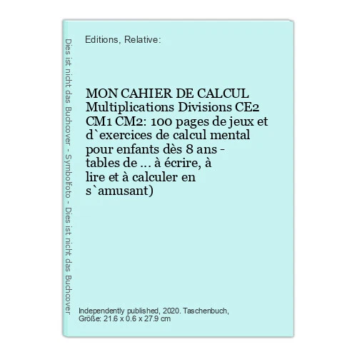 MON CAHIER DE CALCUL Multiplications Divisions CE2 CM1 CM2: 100 pages ... MON CAHIER DE CALCUL Multiplications Divisions CE2 CM1 CM2: 100 pages ...