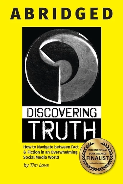 DISCOVERING TRUTH ABRIDGED: How to Navigate between Fact & Fiction in ...