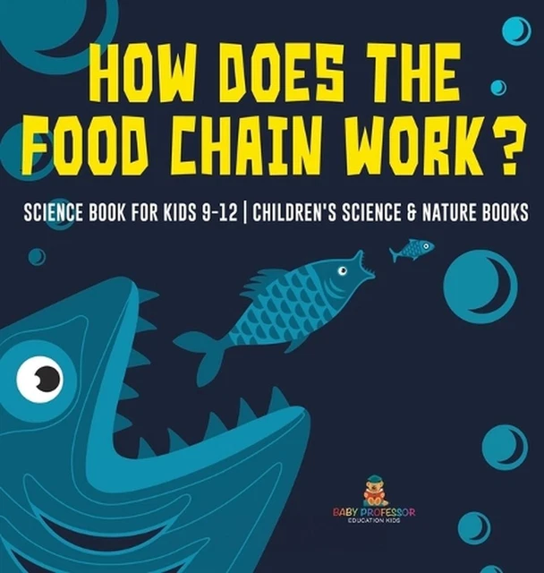 HOW DOES THE Food Chain Work? - Science Book for Kids 9-12 Children's ...