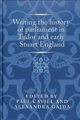 WRITING THE HISTORY of Parliament in Tudor and Early Stuart Eng ...