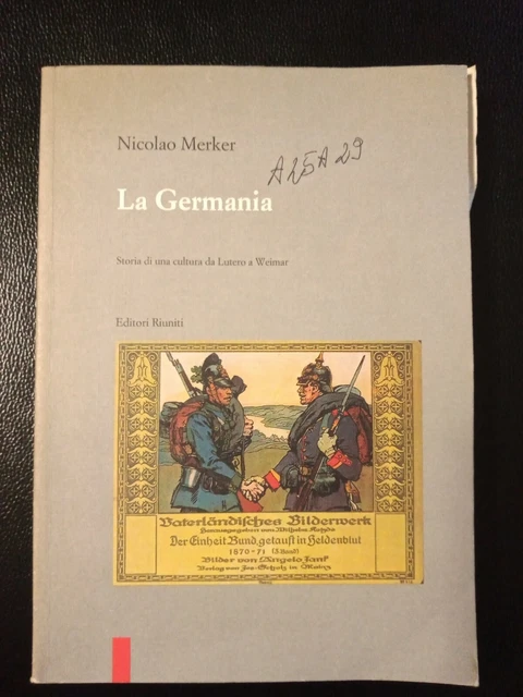 LA GERMANIA. STORIA di una cultura da Lutero a Weimar. Nicolao Merker ...
