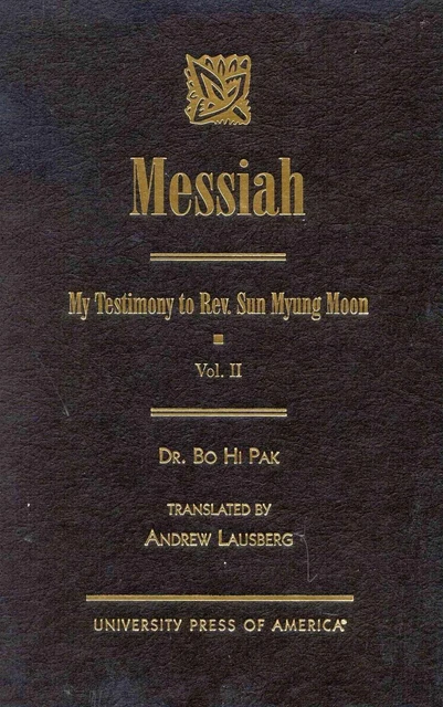 MESSIE : MON témoignage au Rév. Sun Myung Moon by Bo Hi Pak (anglais ...