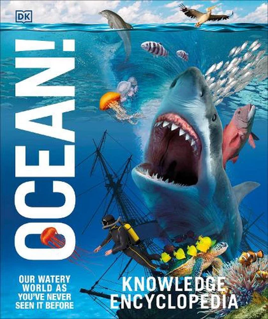 KNOWLEDGE ENCYCLOPEDIA OCEAN!: Our Watery World As You've Never Seen It ...