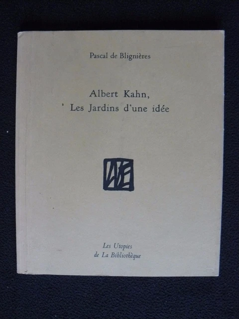 ALBERT KAHN, LES jardins d'une idée. Pascal de Blignères. Les Utopies de la... EUR 24,00 ...