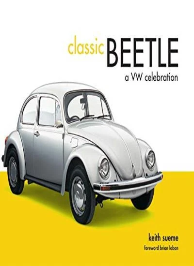 CLASSIC BEETLE: A VW Celebration By Keith Seume,Brian Laban EUR 14,89 ...