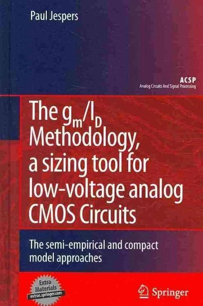 GM/ID METHODOLOGY, A Sizing Tool for Low-Voltage Analog CMOS Circuits : The S... £119.87 ...