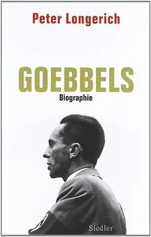 JOSEPH GOEBBELS: BIOGRAPHIE de Longerich, Peter | Livre | état très bon ...