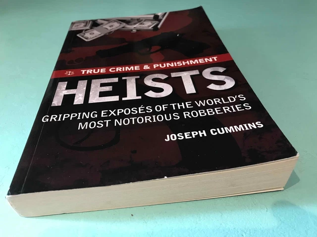 HEISTS EXPOSES OF The World's Most Notorious Robberies Joseph Cummins ...