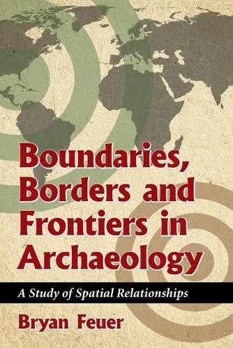BRYAN FEUER BOUNDARIES, Borders and Frontiers in Archaeology (Poche) EUR 39,21 - PicClick FR