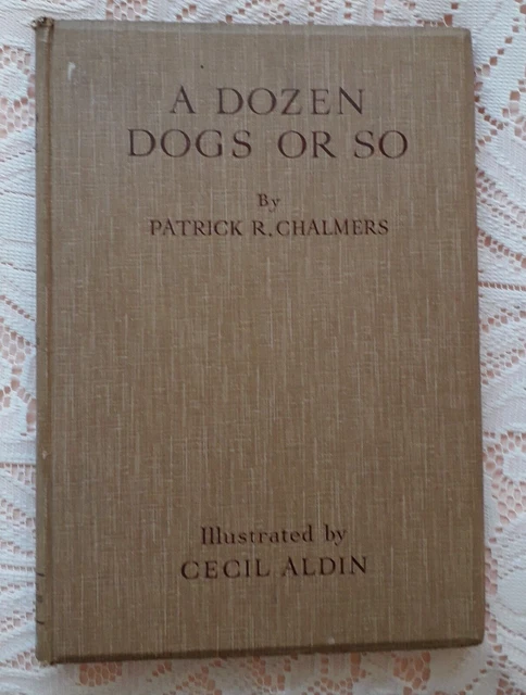 A DOZEN DOGS Or So By Patrick Chalmers & Illustré Par Cecil Aldin 1928 ...