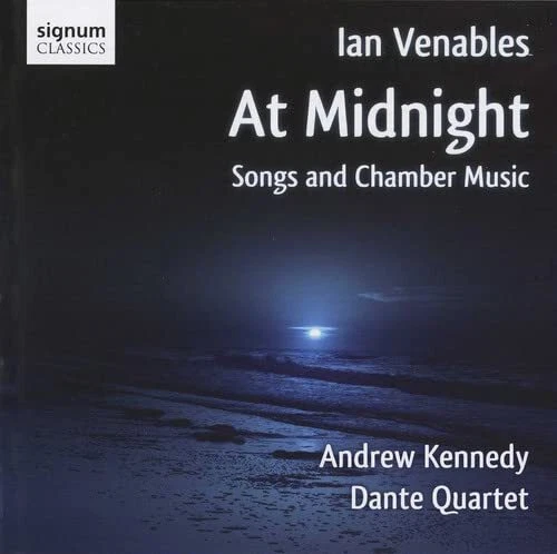 SIGCD204 ANDREW KENNEDY Venables: At Midnight, Songs and Chamber Music ...