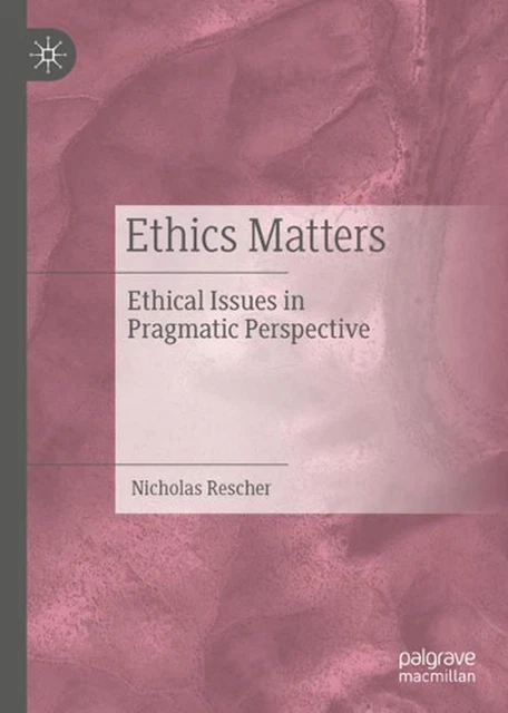 ETHICS MATTERS: ETHICAL Issues in Pragmatic Perspective by Nicholas Rescher (Eng $220.31 ...