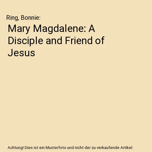 MARY MAGDALENE: A Disciple and Friend of Jesus, Ring, Bonnie EUR 37,04 ...