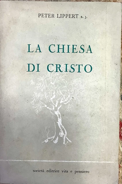 LA CHIESA DI Cristo - Peter Lippert S.j. - Vita E Pensiero - 1954 EUR ...