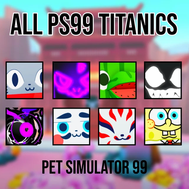 PET SIMULATOR 99 | 🔥 All Titanic Pets🔥 | ROBLOX | PET SIM 99 | PS99 £ ...