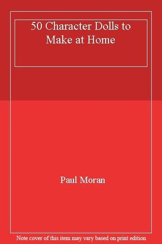 50 CHARACTER DOLLS to Make at Home-Paul Moran EUR 4,24 - PicClick FR