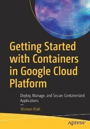 GETTING STARTED WITH Containers in Google Cloud Platform Deploy ...