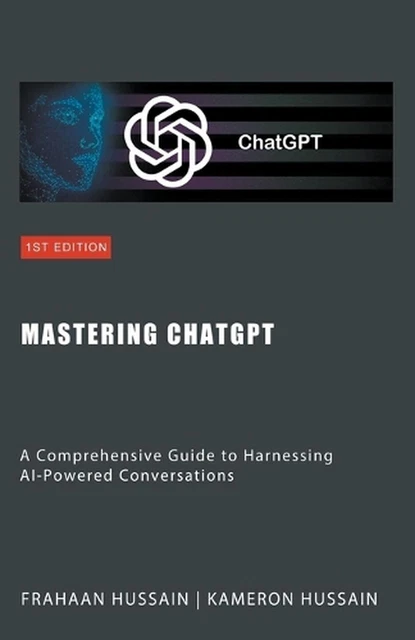 MASTERING CHATGPT: A Comprehensive Guide to Harnessing AI-Powered ...