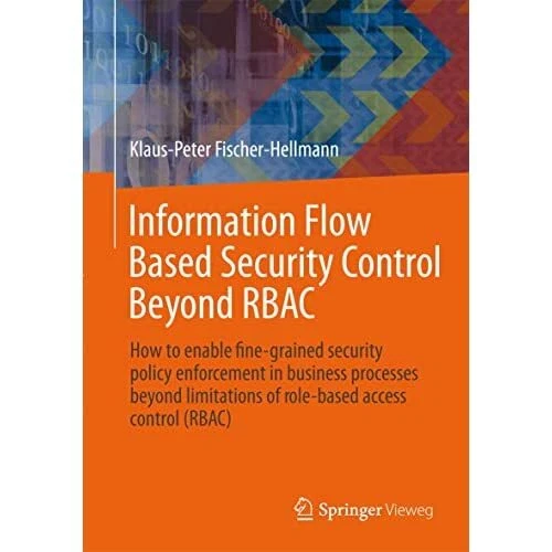 INFORMATION FLOW BASED Security Control Beyond Rbac - Paperback NEW ... INFORMATION FLOW BASED Security Control Beyond Rbac - Paperback NEW ...