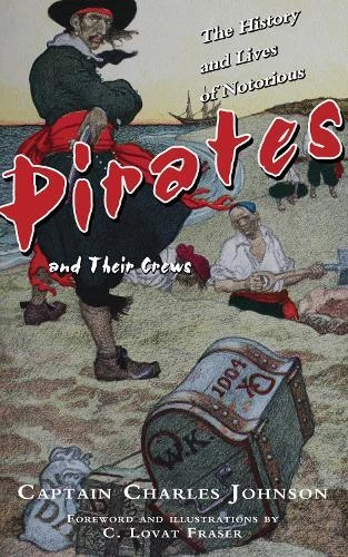 CHARLES JOHNSON THE History and Lives of Notorious Pirates and Their ...