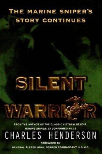 SILENT WARRIOR THE Marine Snipers Story Continues by Charles Henderson ...