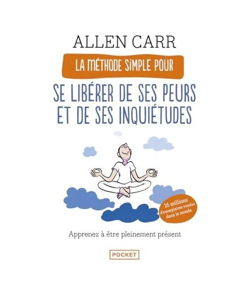 LA MÉTHODE SIMPLE pour se libérer de ses peurs et de ses inquiétudes ...