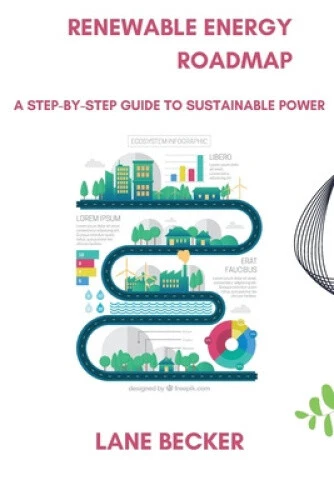 RENEWABLE ENERGY ROADMAP: A Step-by-Step Guide to Sustainable Power ...