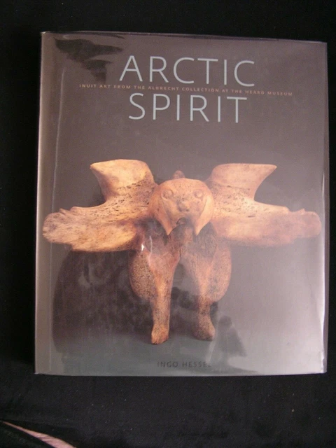 ARCTIC SPIRIT INUIT Art From the Albrecht Collection at the Heard ...