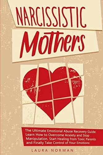 NORMAN, LAURA NARCISSISTIC Mothers: The Ultimate Emotional Abuse Recov ...