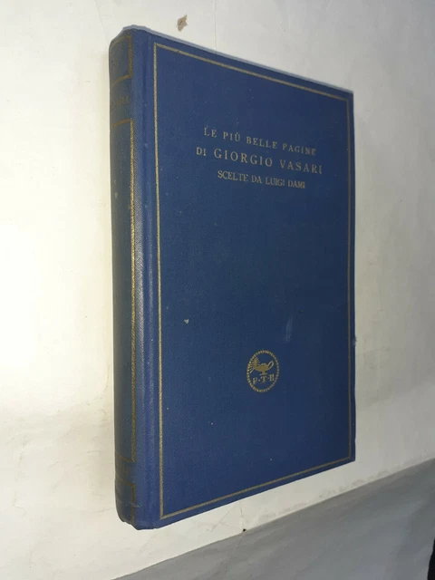 LE PIU BELLE Pagine Di Giorgio Vasari Cura - Luigi Dami - Ugo Ojetti - 1926 EUR 6,00 - PicClick FR