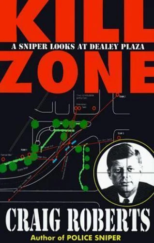 KILL ZONE: A Sniper Looks at Dealey Plaza by Roberts, Craig $7.11 ...