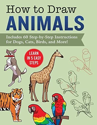 HOW TO DRAW Animals: Learn in 5 Easy Steps?Includes 60 Step-by-Step ...