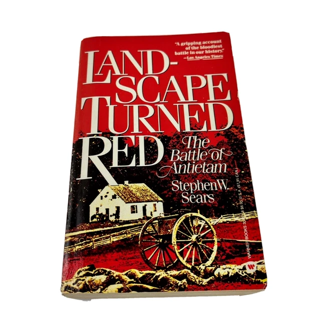 LANDSCAPED TURNED RED, The Battle of Antietam, Stephen W. Sears, 1988 ...
