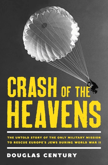 CRASH OF THE Heavens: the remarkable story of Hannah Senesh and the ...