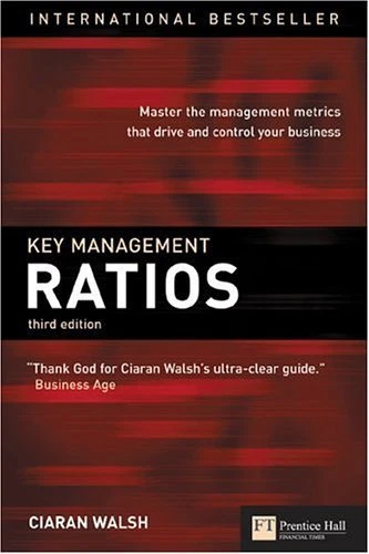 KEY MANAGEMENT RATIOS: Master the Management Metrics That Drive and ...