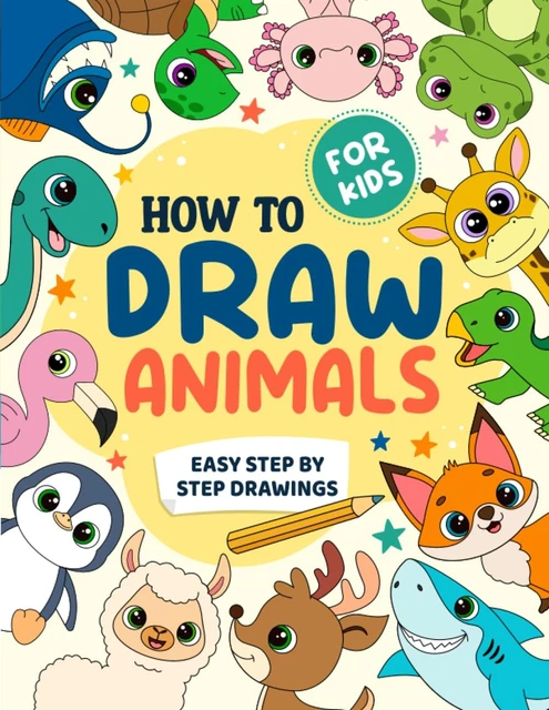 HOW TO DRAW Animals for Kids: Easy Step by Step Drawing Book - Learn to ...