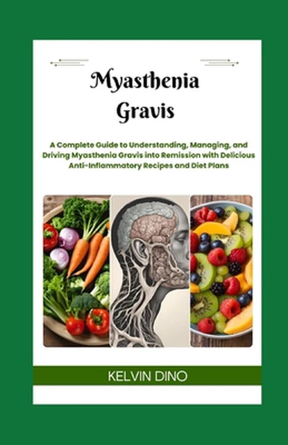 MYASTHENIA GRAVIS: A Complete Guide to Understanding, Managing, and ...
