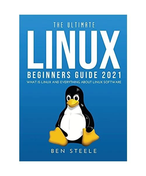 THE ULTIMATE LINUX BEGINNERS GUIDE 2021: What is linux and everything ...